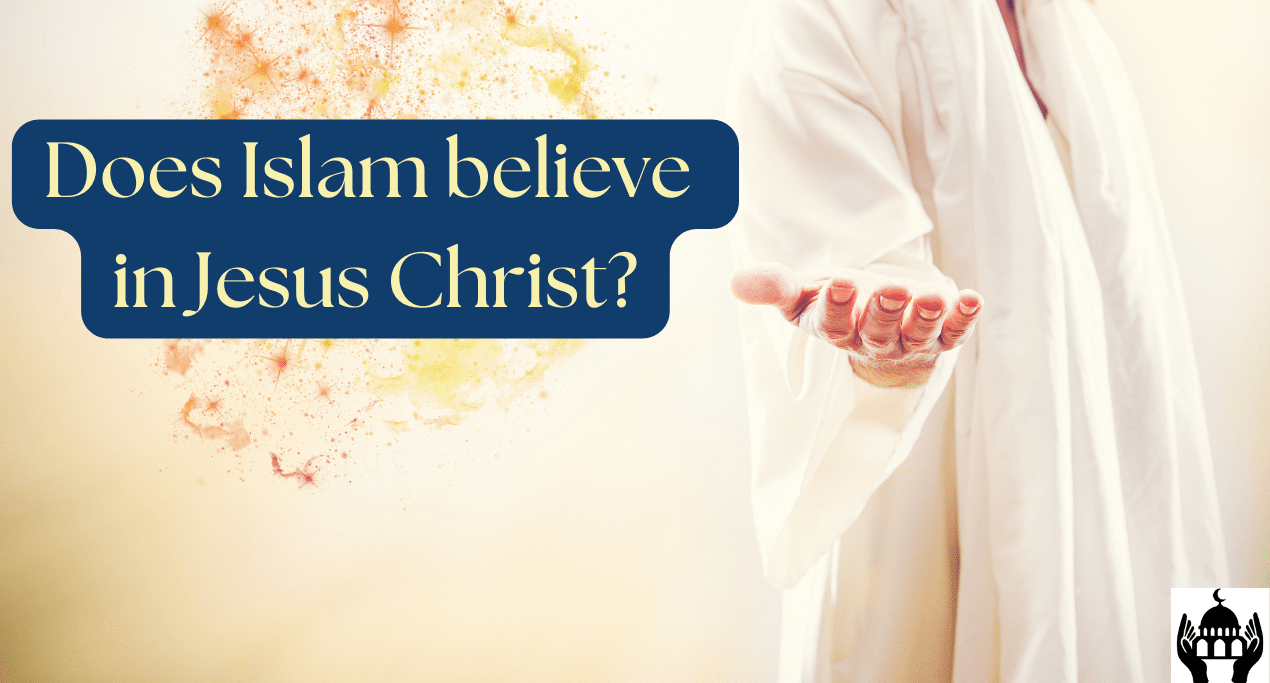 Does Islam believe in Jesus Christ? - Islam - Religion, Beliefs, Practices, & Facts