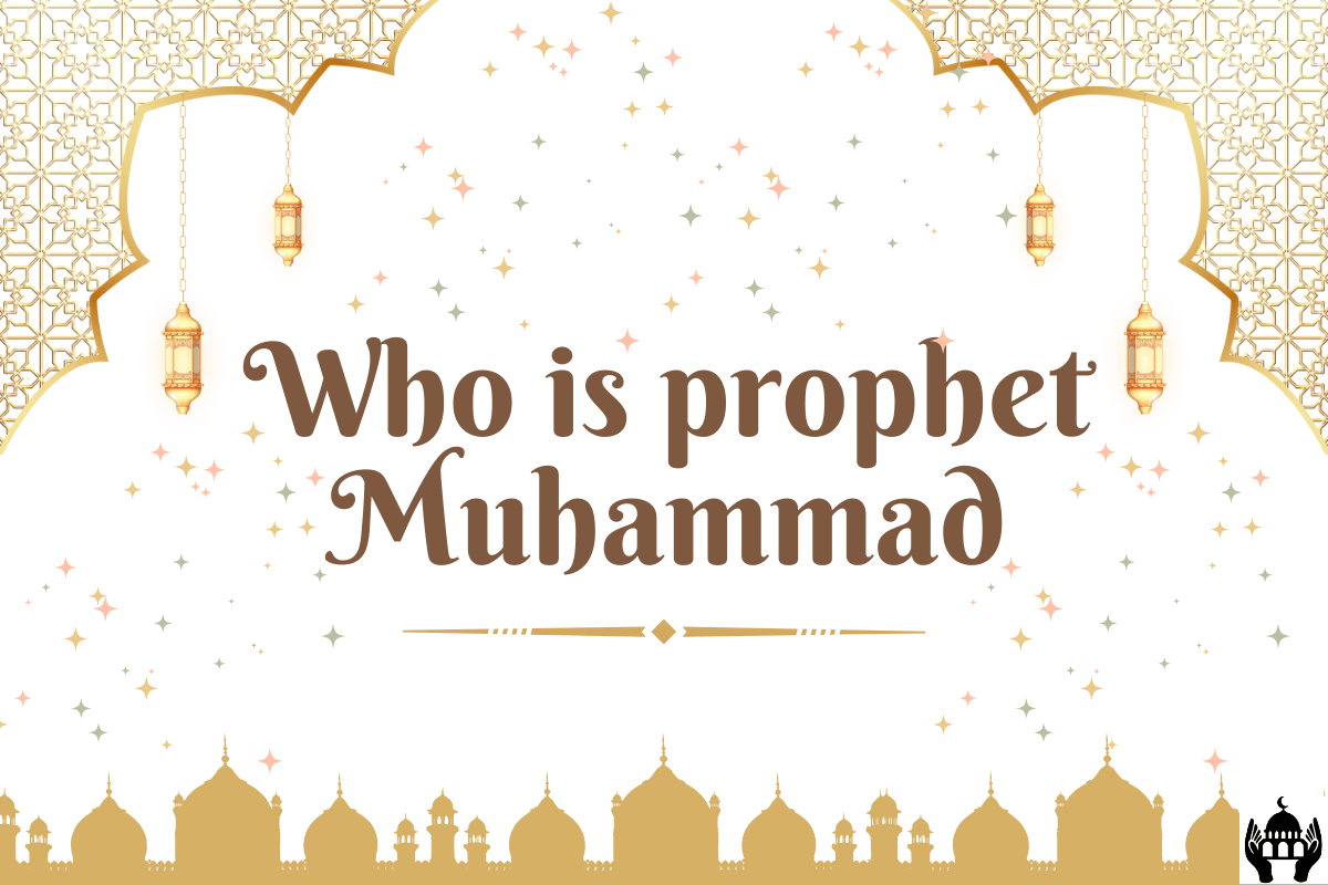 Who is Prophet Muhammad? - Islam - Religion, Beliefs, Practices, & Facts