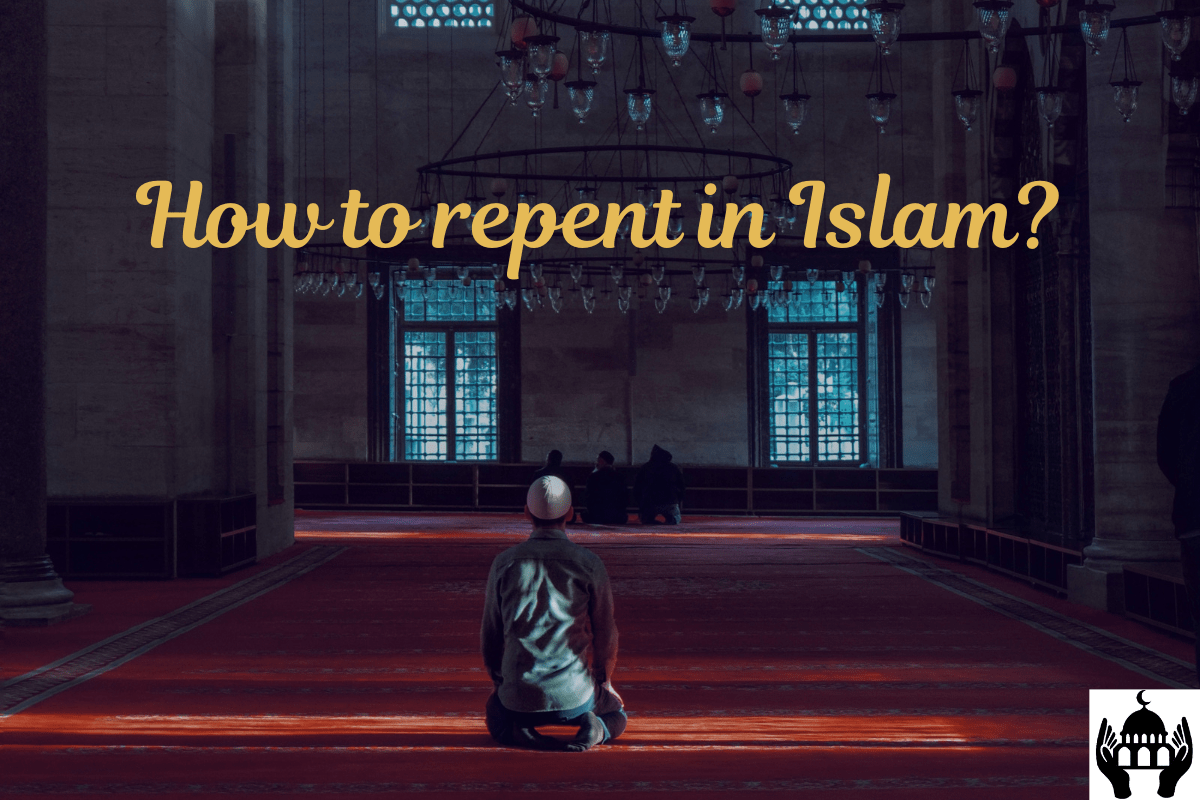 How to repent in Islam? - Islam - Religion, Beliefs, Practices, & Facts