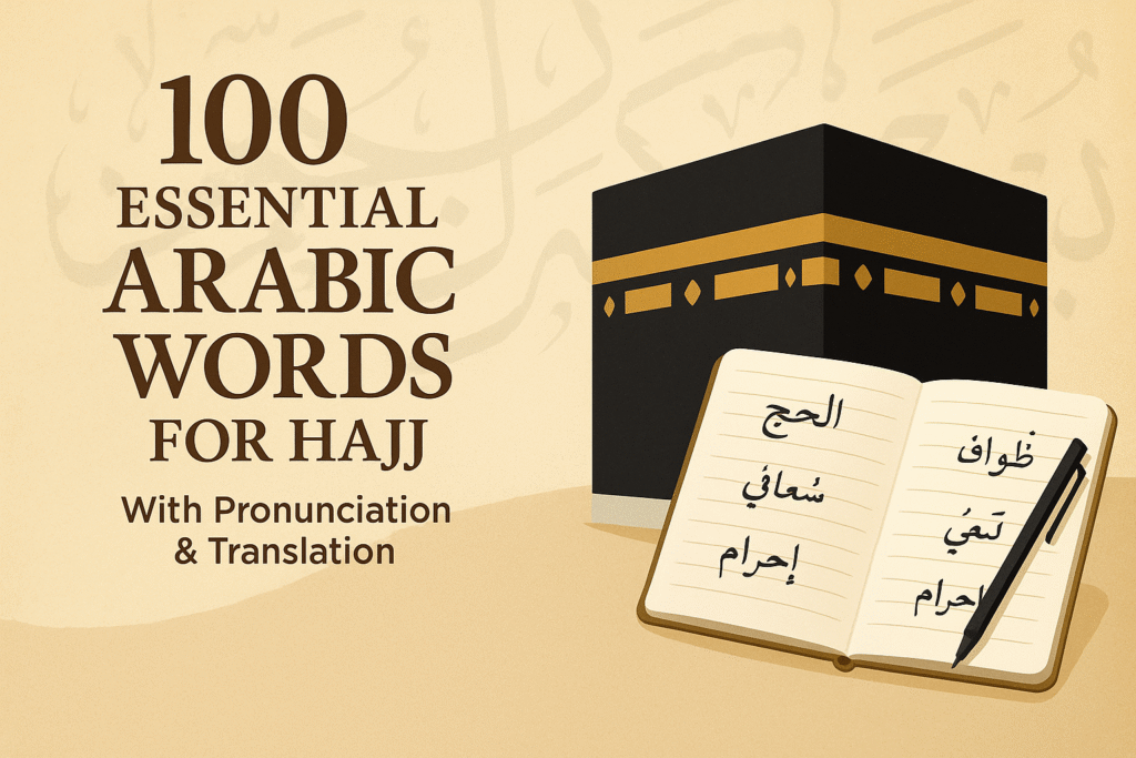 100 Arabic Words Every Pilgrim Must Know for Hajj – With Pronunciation ...